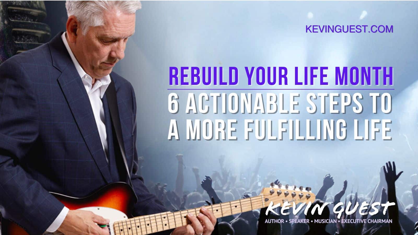 Rebuild Your Life: 6 Steps for Increased Fulfillment - Kevin Guest
