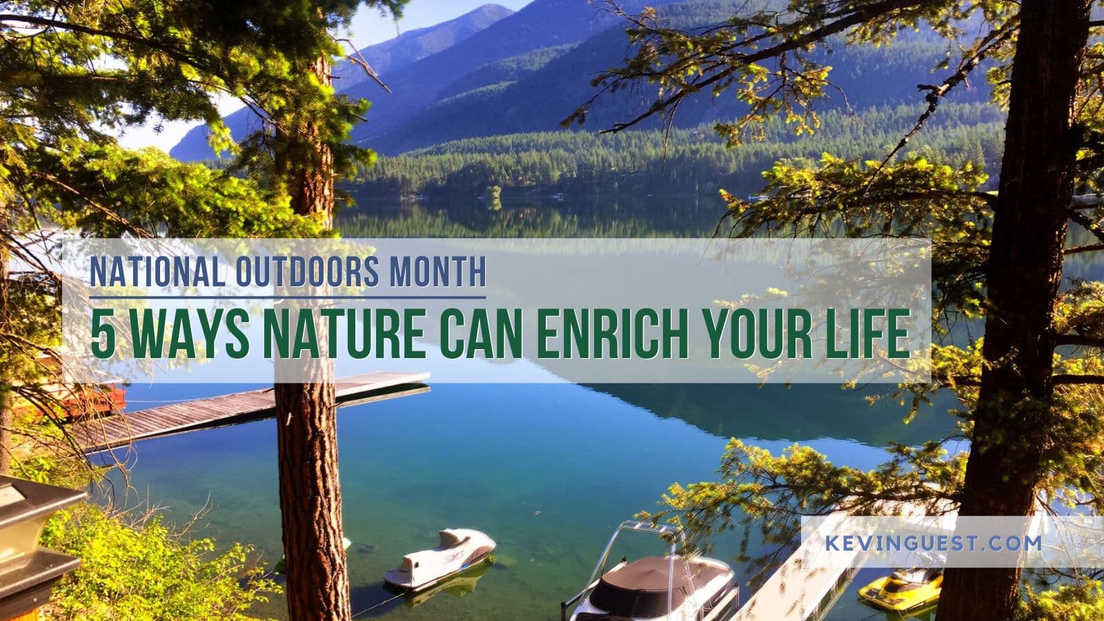 The Great Outdoors: Get Outside to Enrich Your Life - Kevin Guest