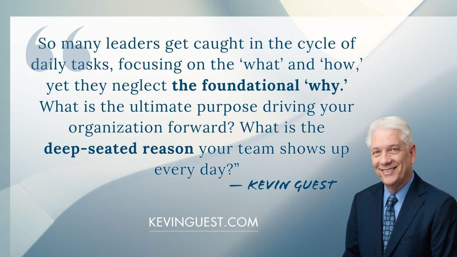 Foundational 'Why' is Critical for Organizational Success - Kevin Guest
